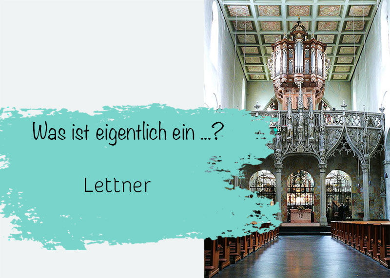 Was ist eigentlich ein Lettner?